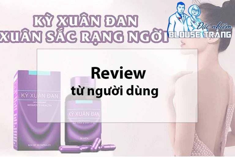 [REVIEW] Kỳ Xuân Đan có tốt không? Thành phần, Cách dùng, Giá bán